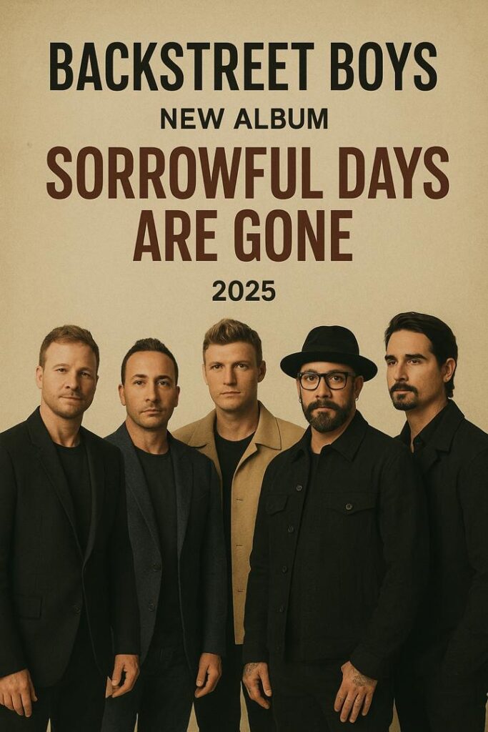 GOOD NEWS: Backstreet Boys Announce Heartfelt New Album “Sorrowful Days ...