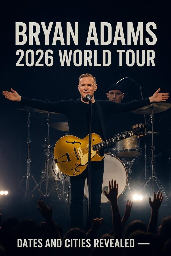 Bryan Adams Announces 2026 World Tour — Dates and Cities Revealed ...