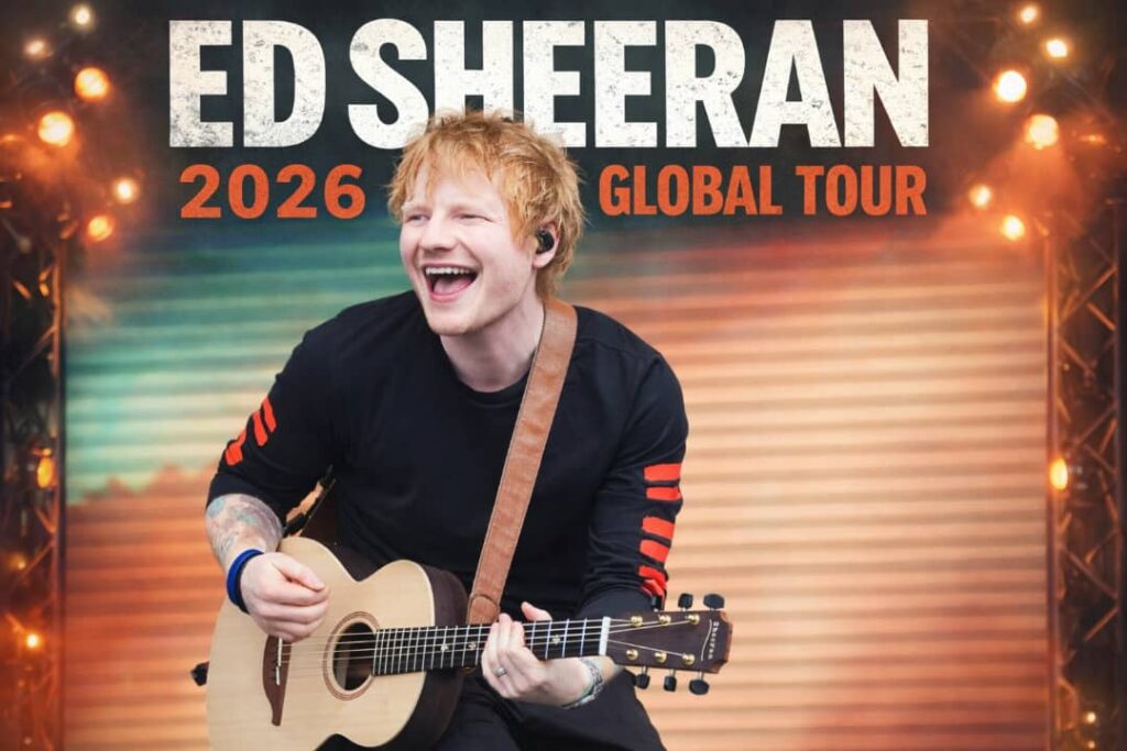 New Era: Ed Sheeran Announces 2026 Global Tour – Dates and Cities ...