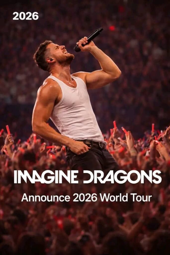 Imagine Dragons Announce Explosive 2026 World Tour — Dates and Cities ...